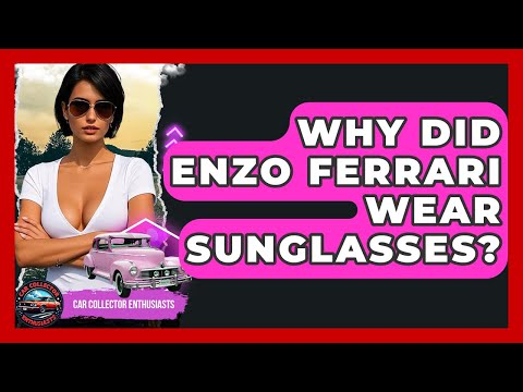 Why Did Enzo Ferrari Wear Sunglasses? - Car Collector Enthusiasts