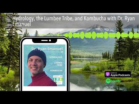 Hydrology, the Lumbee Tribe, and Kombucha with Dr. Ryan Emanuel
