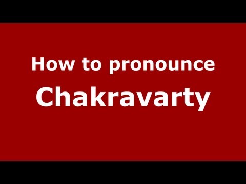How to Pronounce Chakravarty - PronounceNames.com