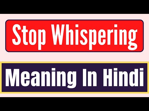 What is Stop Whispering meaning in hindi| Stop Whispering meaning in hindi | Stop Whispering