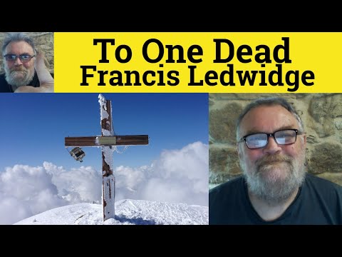 🔵 To One Dead Poem by Francis Ledwidge - Summary Analysis - To One Dead by Francis Ledwidge
