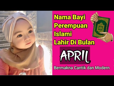 Nama Bayi Perempuan Islami 3 Kata Lahir Di Bulan April Bermakna Cantik Dan Modern