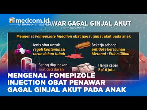 Mengenal Fomepizole Injection Obat Penawar Gagal Ginjal Akut pada Anak