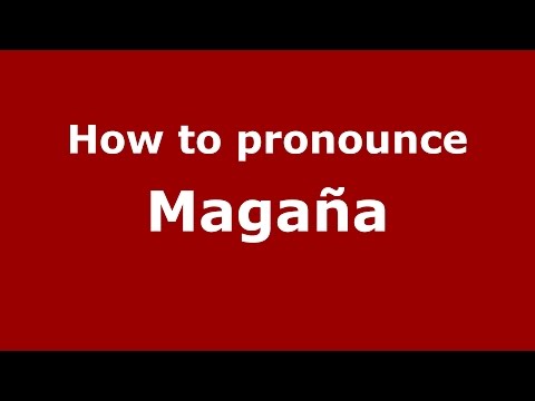 How to pronounce Magaña (Argentine Spanish/Argentina) - PronounceNames.com