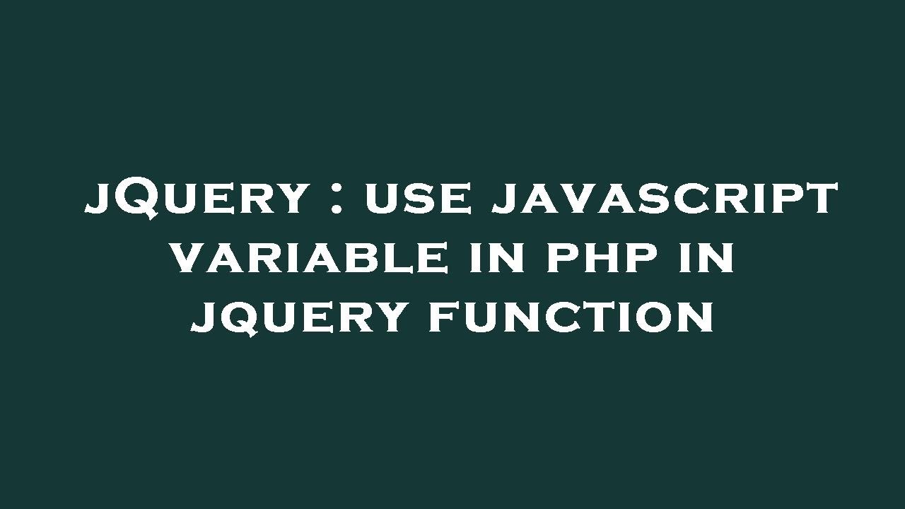 jQuery : use javascript variable in php in jquery function