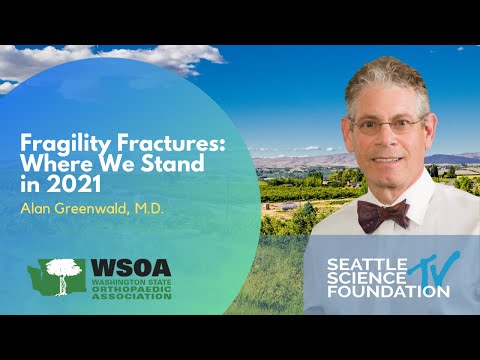 Fragility Fractures: Where We Stand in 2021 - Alan Greenwald, MD