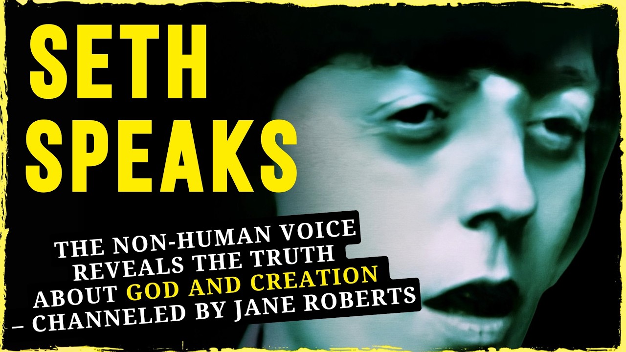 Seth EXPOSES What No One Told You About God, the Soul, Consciousness, Time & Reality – Jane Roberts