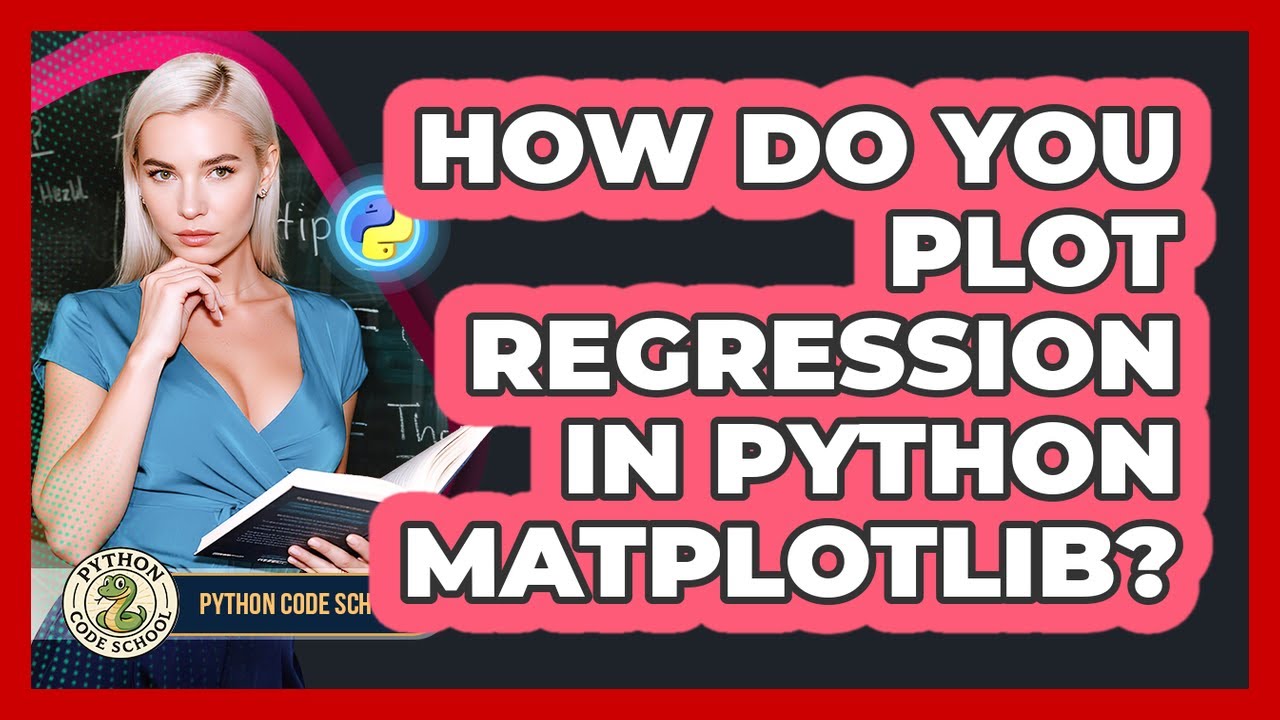 How Do You Plot Regression In Python Matplotlib? - Python Code School
