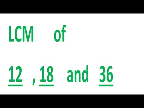 LCM of 12 , 18 and 36