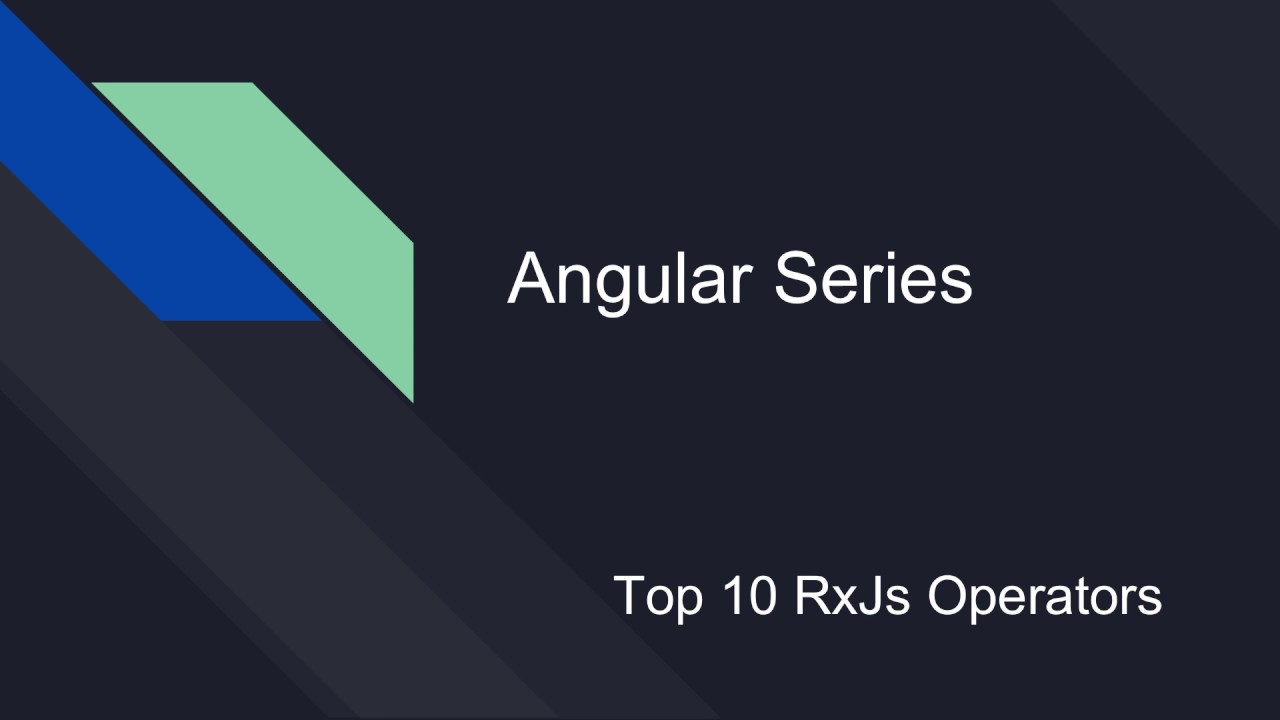 Top 10 RxJs Operators in Angular [Angular Series]