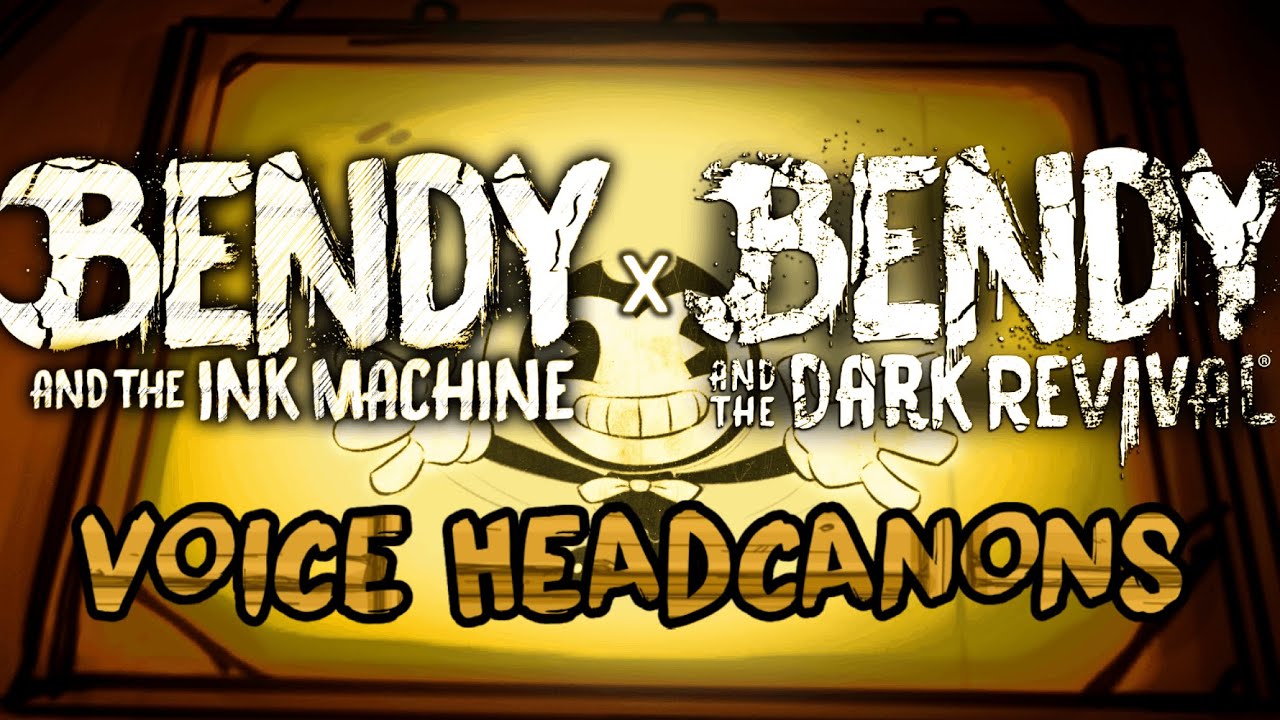 Bendy and the Ink Machine Voice Headcanons (Part 1 ?)