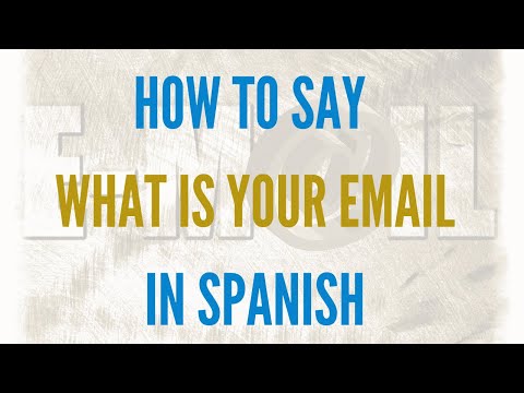 How Do You Say 'What is your Email Address' In Spanish