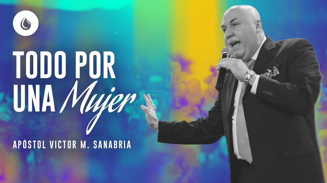 10-25-20 - Todo Por Una Mujer - Apóstol Victor M. Sanabria
