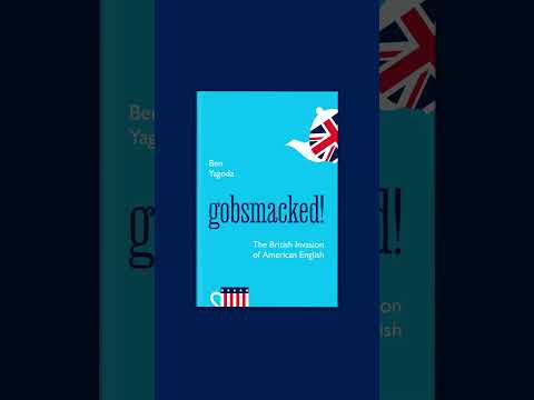 Gobsmacked!: The British Invasion of American English