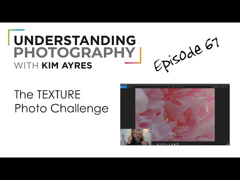 The Texture Photo Challenge - Episode 67 of Understanding Photography with Kim Ayres