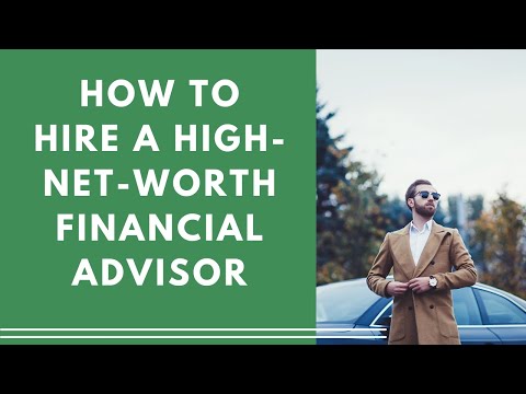 How to Hire a High-Net-Worth Financial Advisor