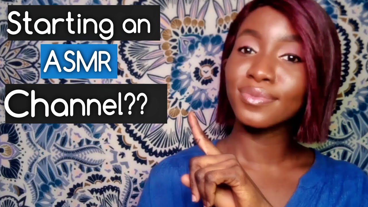 How To Start An Asmr Channel In 2020 | Start To Finish Asmr Beginners Guide