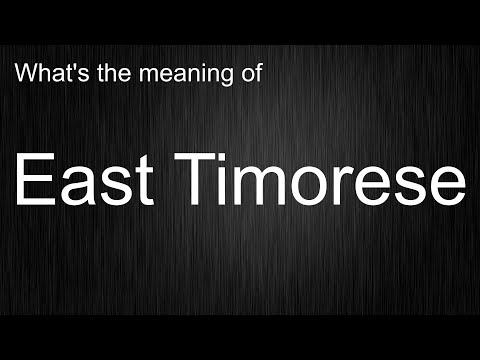 What's the meaning of "East Timorese", How to pronounce East Timorese?