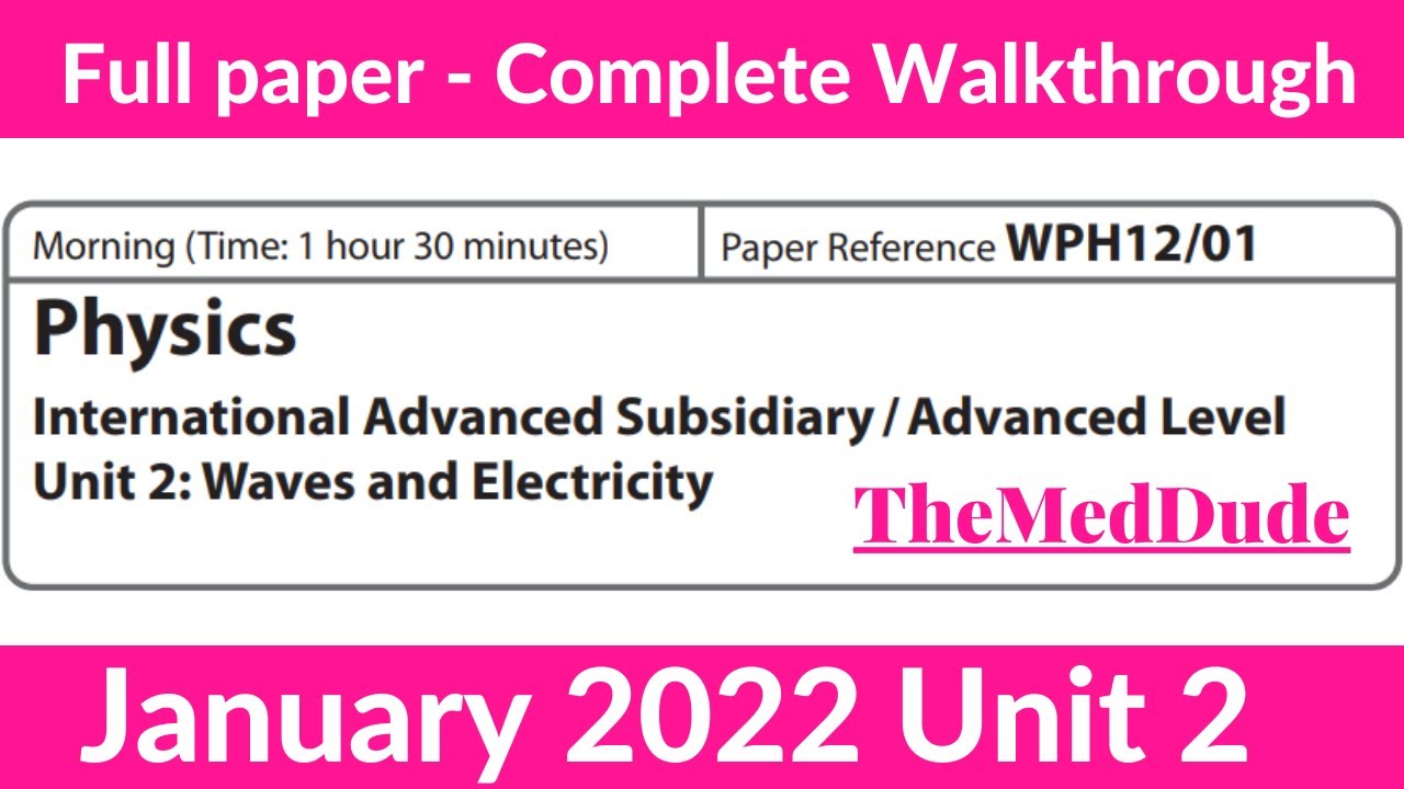 Edexcel IAL Physics Unit 2 WPH12/01 January 2022 - Full Paper Walkthrough