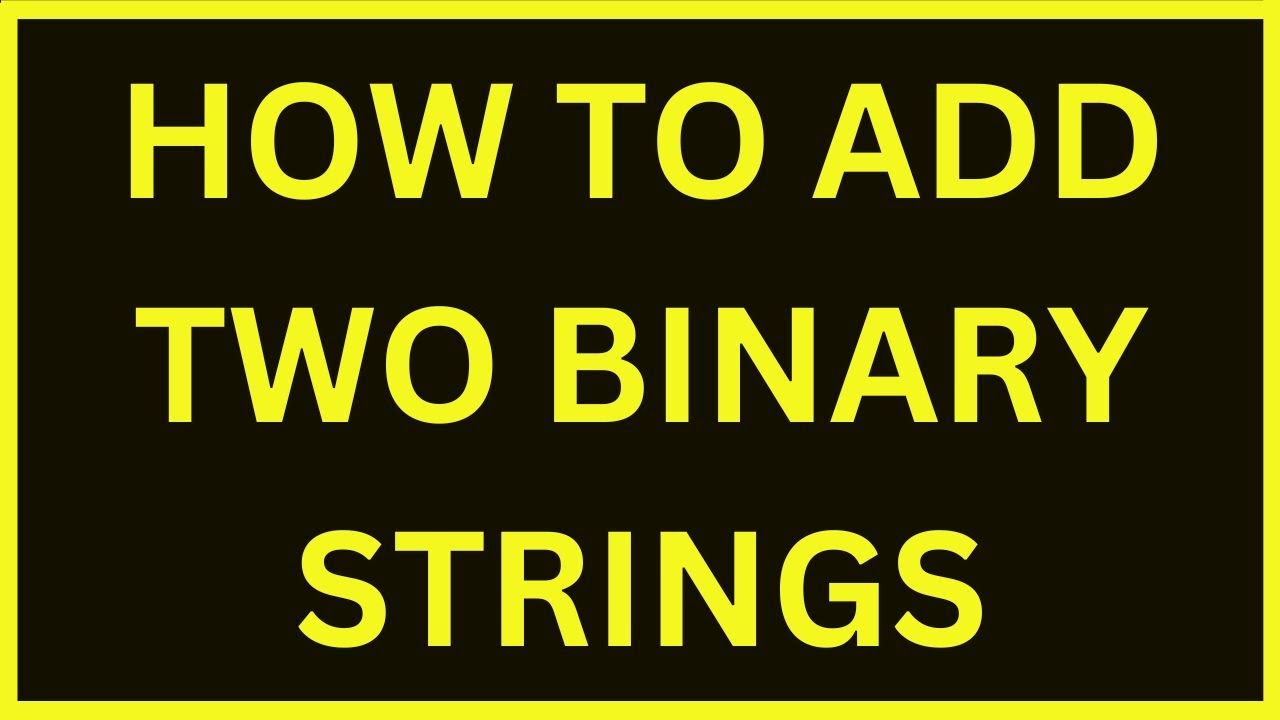 Add Two Binary Strings | Python 4 You | Lecture 83