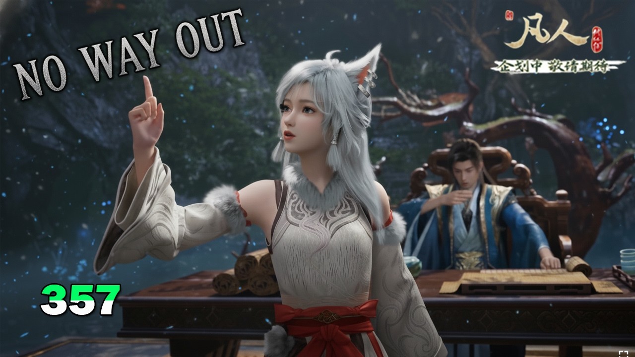 A Mortal's Journey 357 - Han Li Was Surrounded by Yaksha Kings… Then the Hunt Began