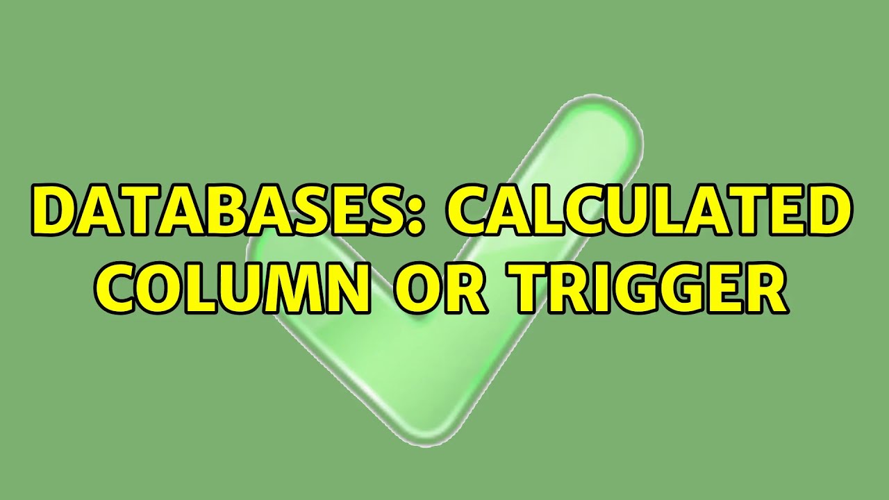 Databases: Calculated Column Or Trigger