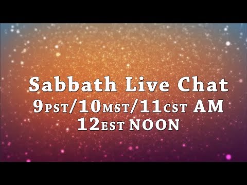 Sabbath Live Chat 9AM PST / 10 MST / 11 CST / 12 Noon EST