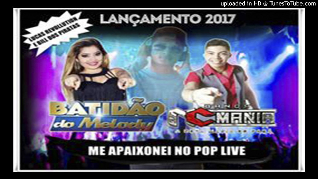 Melody - Me Apaixonei No Pop Live - Nc Mania E Batidao Do Melody  (Djs Lucas E Bill Dos Piratas 2017