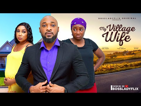 VILLAGE WIFE - DEZA THE GREAT, FAITH DUKE, CHIOMA OBI-YOMI LATEST 2024 NIGERIAN FULL MOVIES