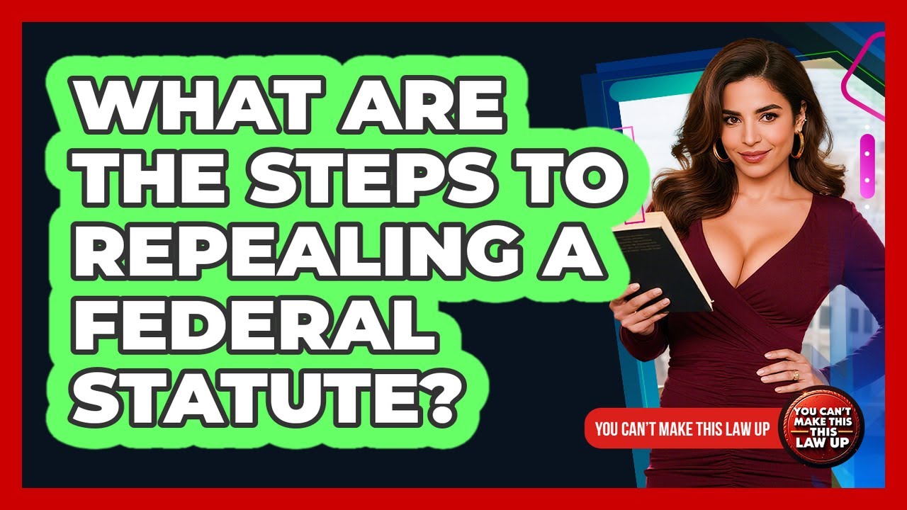 What Are The Steps To Repealing A Federal Statute?