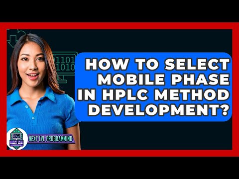 How To Select Mobile Phase In HPLC Method Development? - Next LVL Programming