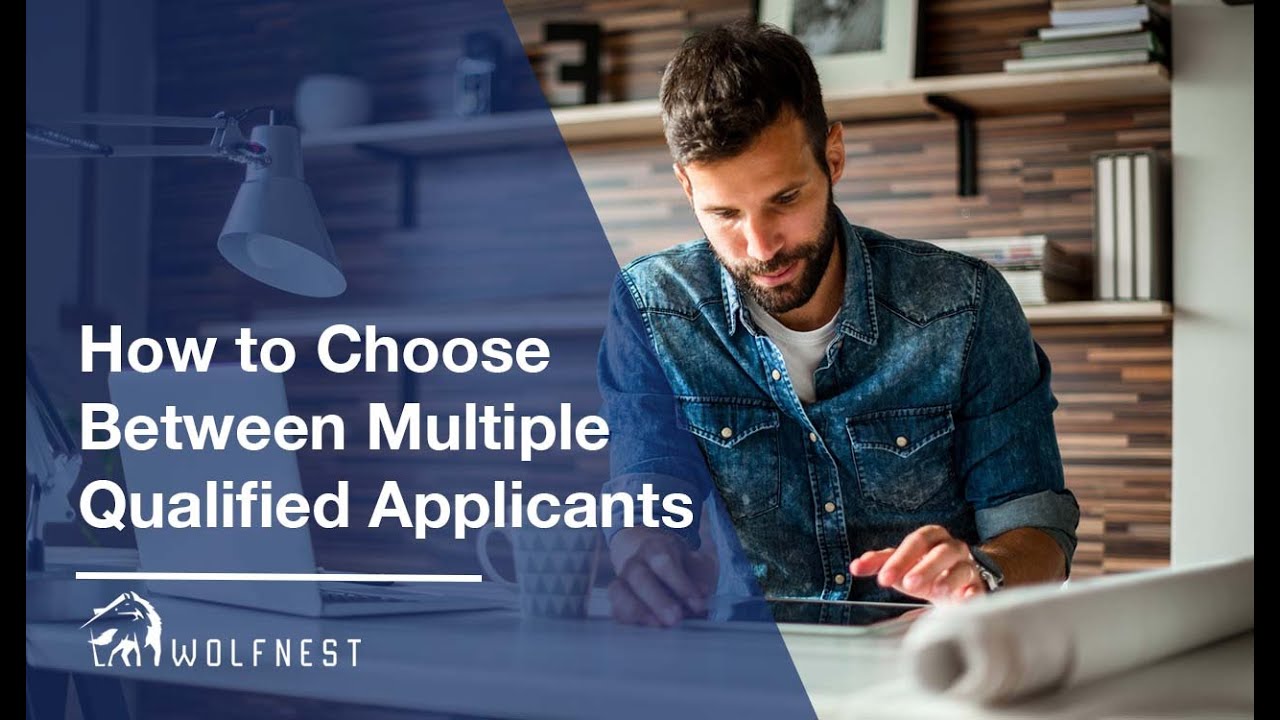 How should I choose between multiple qualified applicants?