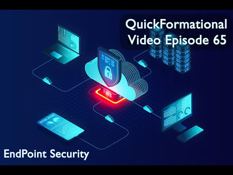 QuickFormational Video Episode 65 End Point Security