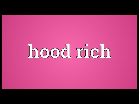 Hood rich Meaning