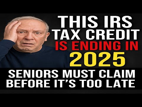 “IRS Tax Credit DISAPPEARING in 2025 – Seniors Will LOSE THOUSANDS If They Miss This!”