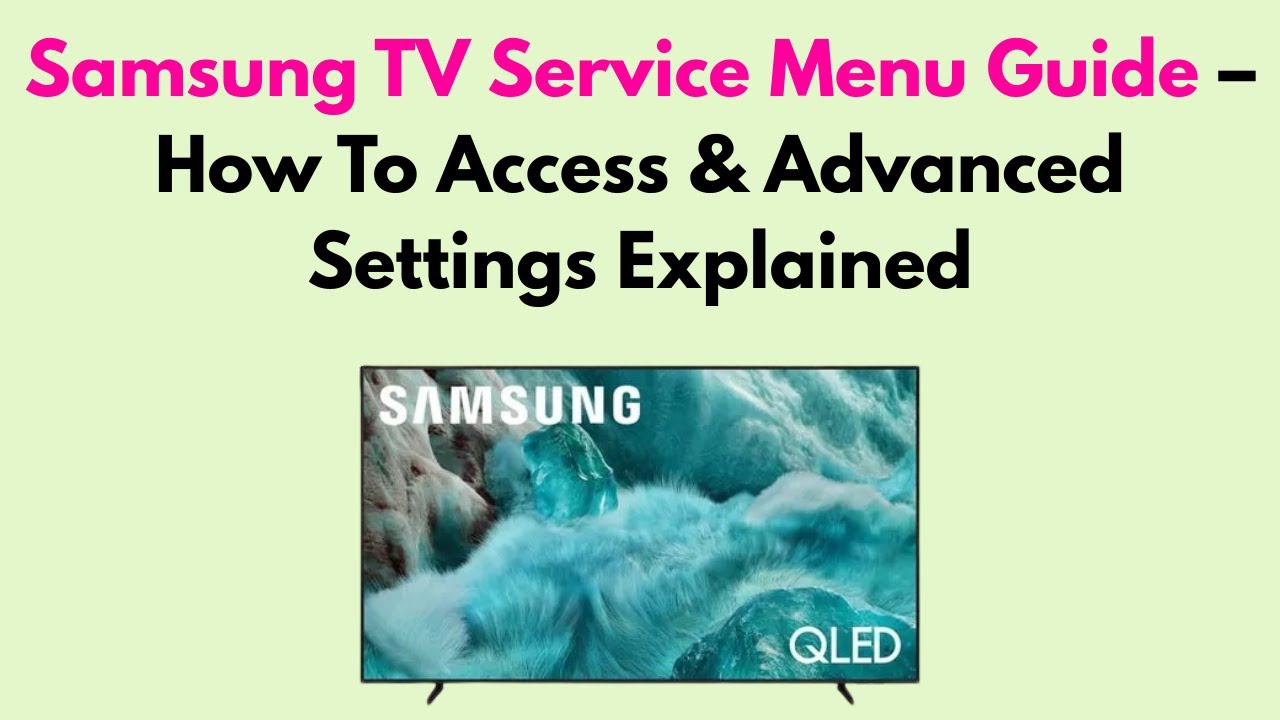 Samsung TV Service Menu Guide – How To Access & Advanced Settings Explained