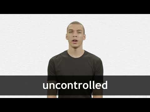 UNCONTROLLED definition and meaning | Collins English Dictionary