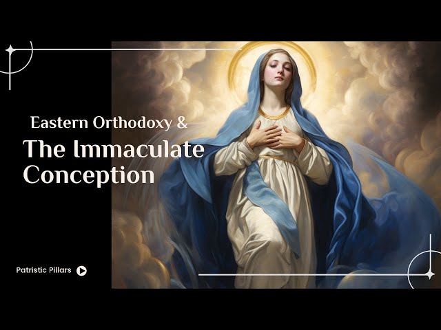 Exploring Eastern Orthodoxy's Views on the Immaculate Conception ...