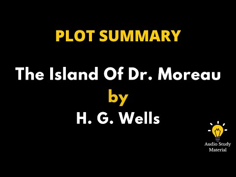Plot Summary Of The Island Of Dr. Moreau By H. G. Wells. -The Island Of Doctor Moreau By H. G. Wells