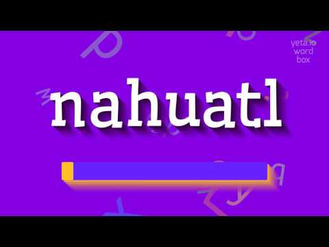 How to say "nahuatl"! (High Quality Voices)