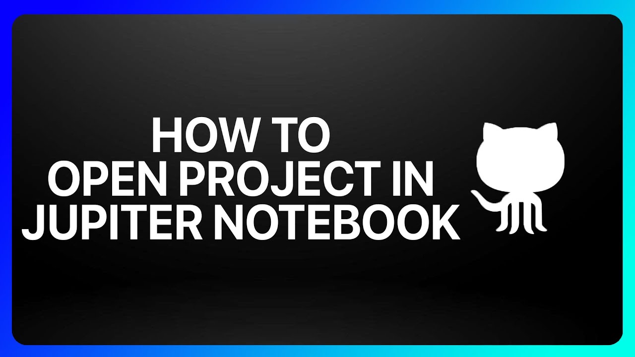 How To Open GitHub Project In Jupiter Notebook Tutorial