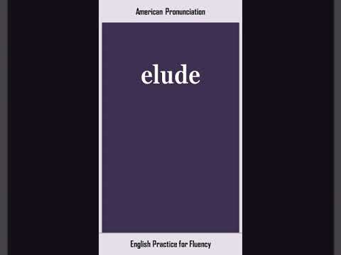 elude, How to Say or Pronounce ELUDE in American, British English, Pronunciation