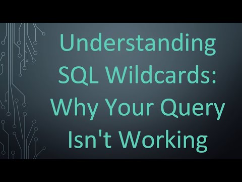 Understanding SQL Wildcards: Why Your Query Isn't Working