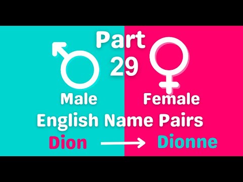 Part 29 - Dion and Dionne Male and Female English Name Pairs