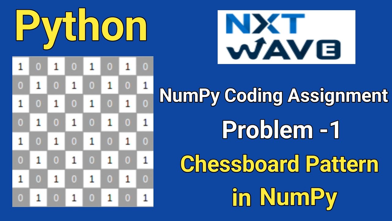 NxtWave Python Numpy Coding Assignment Problem-1 | ChessBoard Pattern #itsmesharmijasmine