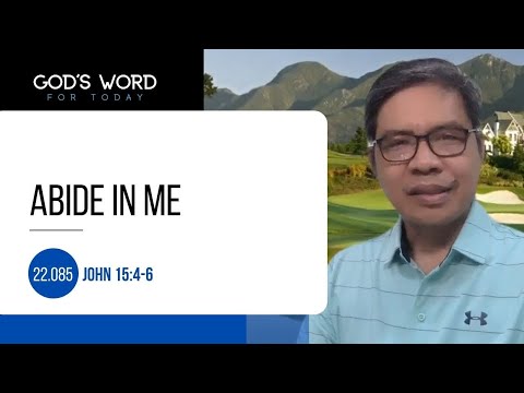 22.085 | Abide In Me | John 15:4-6 | God's Word for Today with Pastor Nazario Sinon