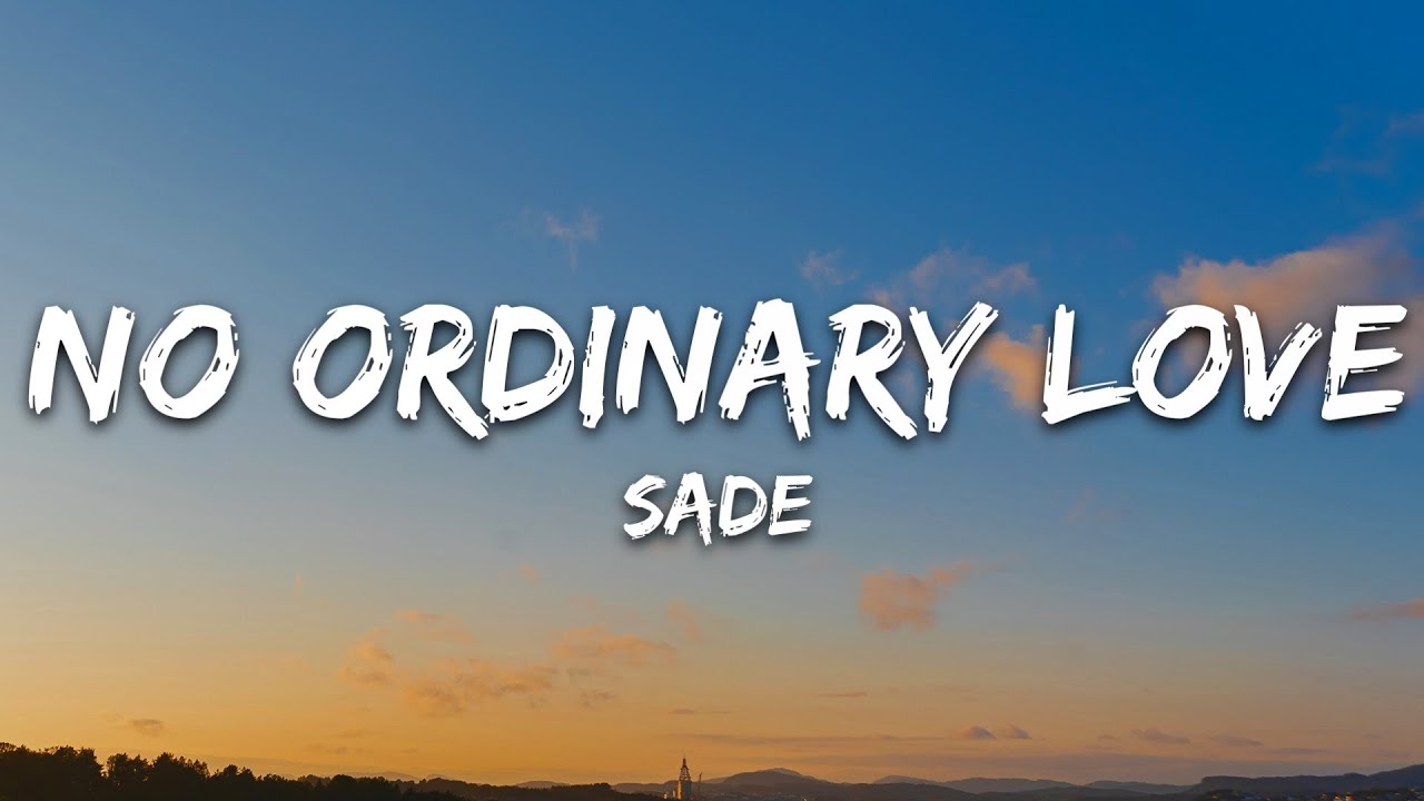 Sade - No Ordinary Love (Lyrics)