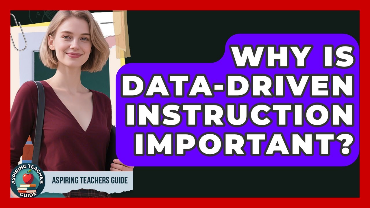 Why Is Data-Driven Instruction Important? - Aspiring Teacher Guide