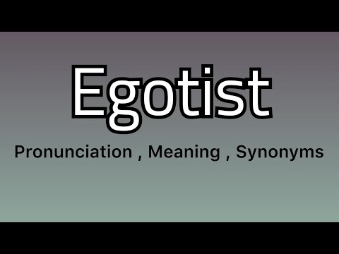 Egotist meaning ; Egotist pronunciation ; Egotist synonyms