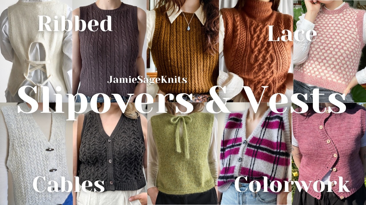 The Ultimate Knitter’s Guide to Slipovers & Vests | 100+ Patterns, Inspiration for Fall and Winter